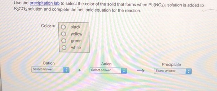 Solved Use the precipitation lab to select the color of the | Chegg.com