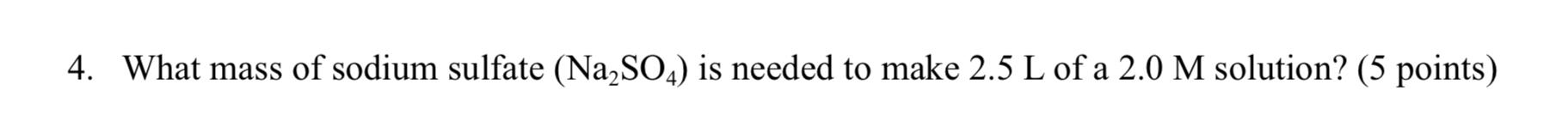 Solved 4. What mass of sodium sulfate (Na2SO4) is needed to | Chegg.com