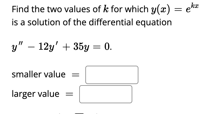Solved Find the two values of k for which y(x)=ekx is a | Chegg.com