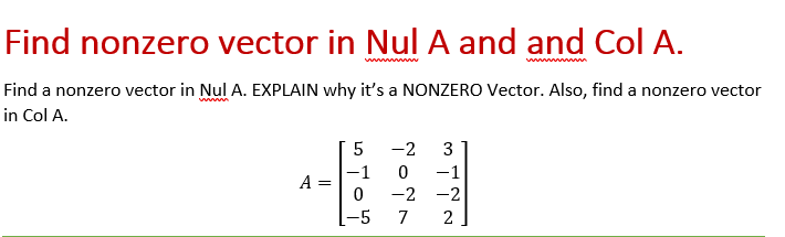 Find nonzero vector in Nul A and and Col A. Find a | Chegg.com