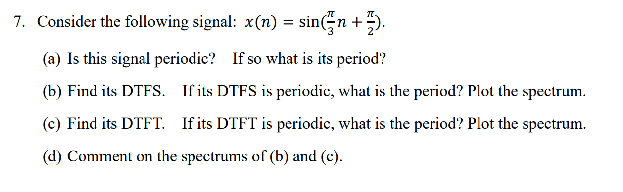 Solved TT 7. Consider the following signal: x(n) = sin(™n + | Chegg.com