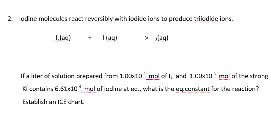 Solved 2. lodine molecules react reversibly with iodide ions | Chegg.com
