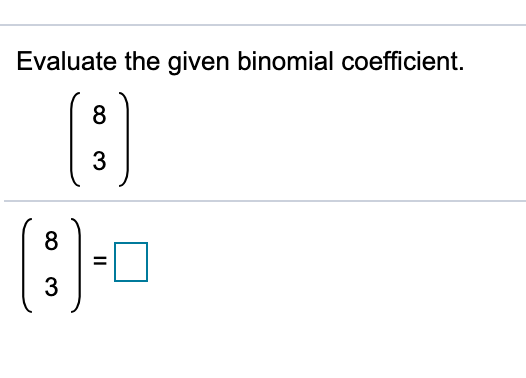 Solved Evaluate the given binomial coefficient. 3 | Chegg.com