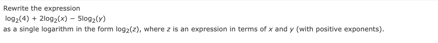 Solved Rewrite the expression log2(4)+2log2(x)−5log2(y) as a | Chegg.com