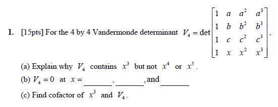 Solved 1 1. [15pts] For the 4 by 4 Vandermonde determinant | Chegg.com