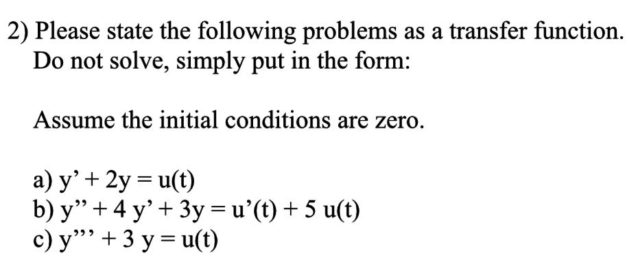 Solved 2) Please state the following problems as a transfer | Chegg.com
