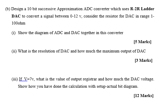 Solved (b) Design a 10 bit successive Approximation ADC | Chegg.com