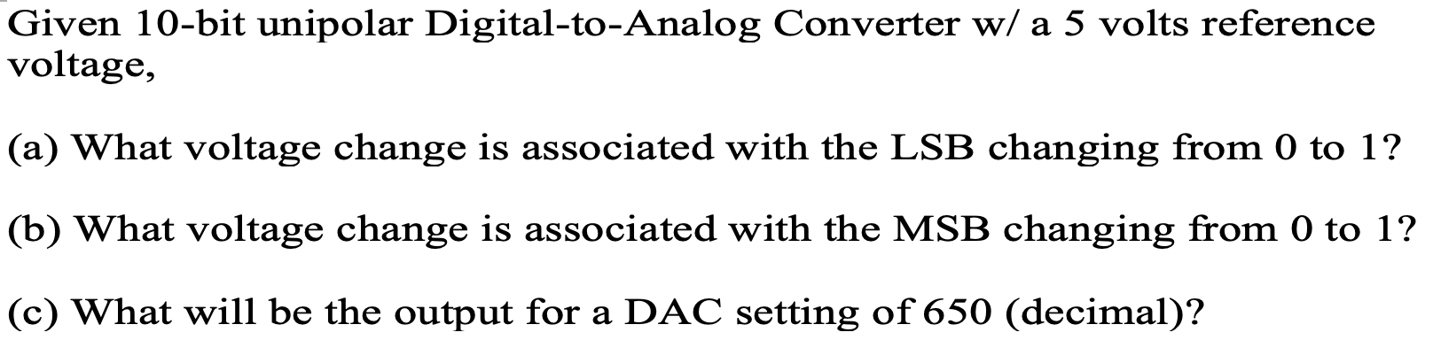 Solved Given 10-bit unipolar Digital-to-Analog Converter w/ | Chegg.com