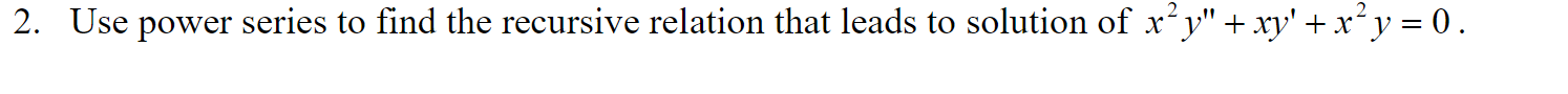 Solved 2. Use power series to find the recursive relation | Chegg.com
