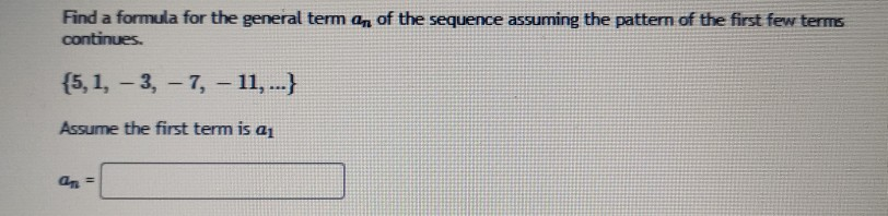 Solved Find a formula for the general term an of the | Chegg.com