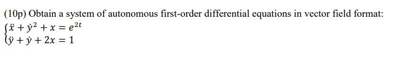 Solved (10p) Obtain a system of autonomous first-order | Chegg.com