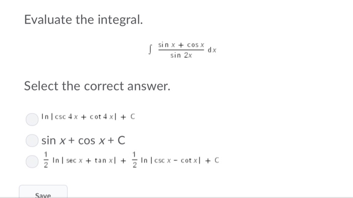 Solved Evaluate the integral. sinx cos x sin 2x Select the | Chegg.com