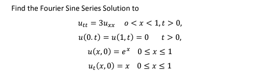 Solved Find the Fourier Sine Series Solution to utt = 3uxx 0 | Chegg.com