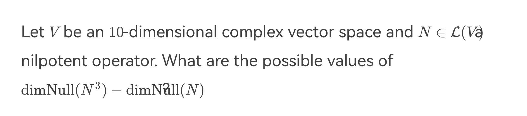 Solved Let V be an 10-dimensional complex vector space and N | Chegg.com