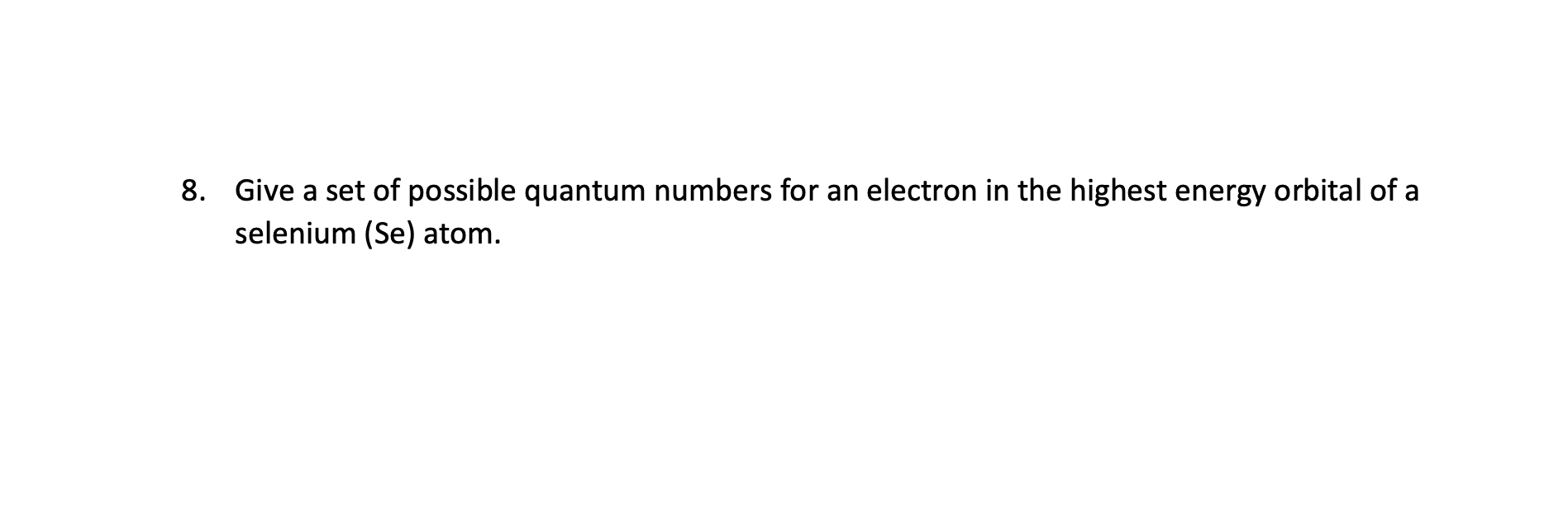 Solved 8. Give a set of possible quantum numbers for an | Chegg.com
