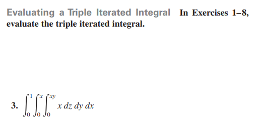 Solved Evaluating a Triple Iterated Integral In Exercises | Chegg.com Solved Evaluating a Triple Iterated Integral In Exercises | Chegg.com