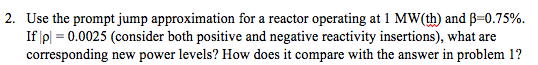 Solved 2. Use the prompt jump approximation for a reactor | Chegg.com