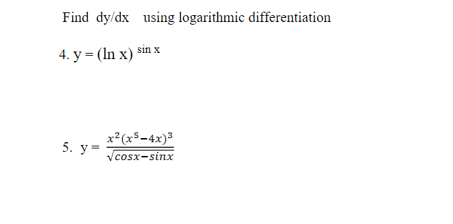 Solved Find dy/dx using logarithmic differentiation 4. | Chegg.com