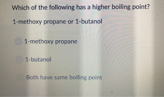 Solved Which of the following has a higher boiling point? | Chegg.com
