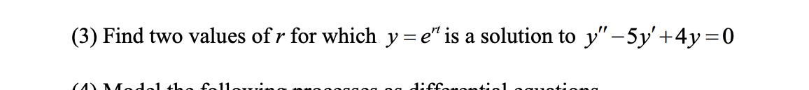 Solved (3) Find two values of r for which y=e" is a solution | Chegg.com