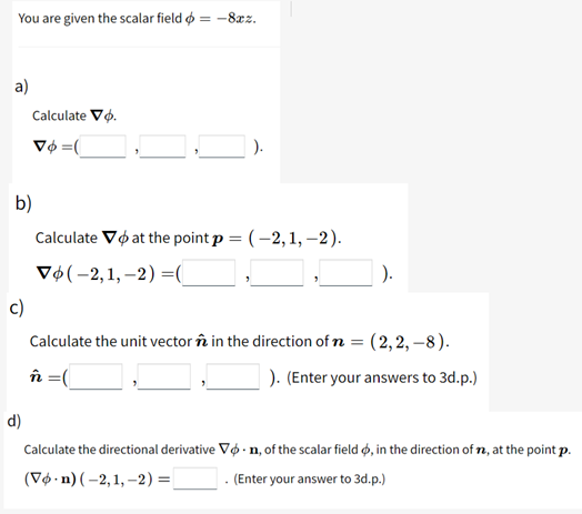 Solved You are given the scalar field ϕ=−8xz. a) Calculate | Chegg.com