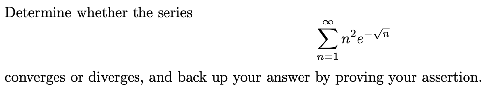 Solved Determine whether the series ∑n=1∞n2e−n converges or | Chegg.com