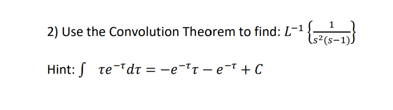 Solved 2) Use the Convolution Theorem to find: L−1{s2(s−1)1} | Chegg.com