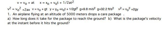 Solved V = Vo + at x = xo + vot + 1/2at2 v2 = vO2 +2ax v = | Chegg.com