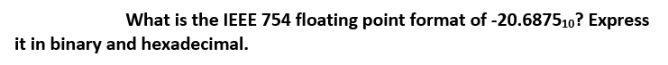Solved What is the IEEE 754 floating point format of | Chegg.com