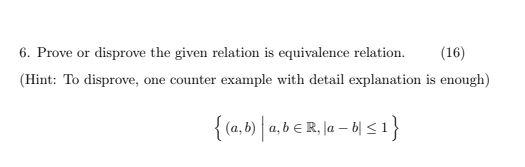 Solved 6. Prove or disprove the given relation is | Chegg.com