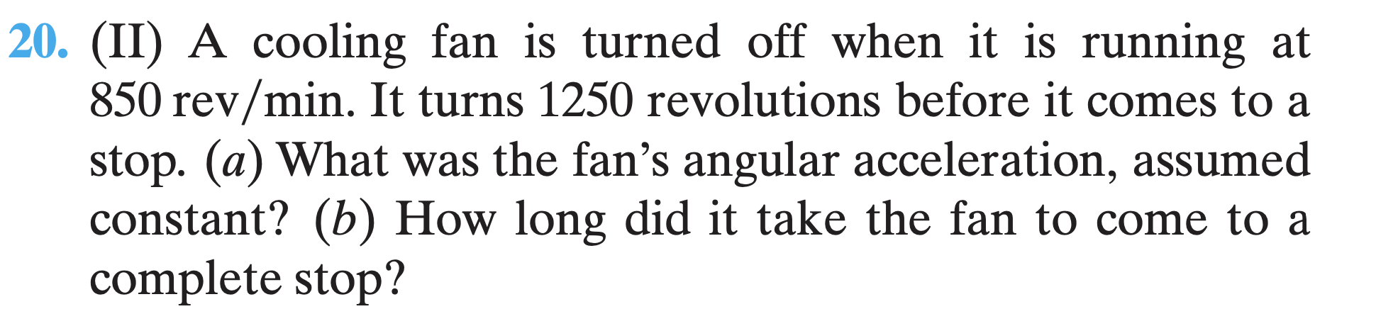 Solved 20. (II) A cooling fan is turned off when it is | Chegg.com