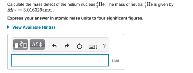 Solved Calculate the mass defect of the helium nucleus He. | Chegg.com