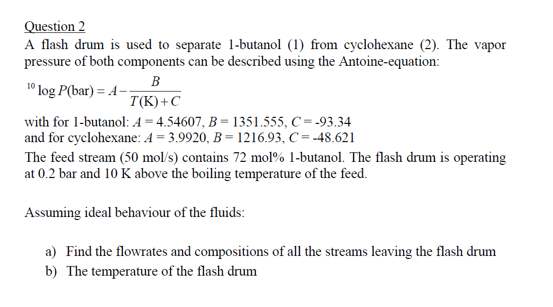 Solved Question 2 A flash drum is used to separate 1-butanol | Chegg.com