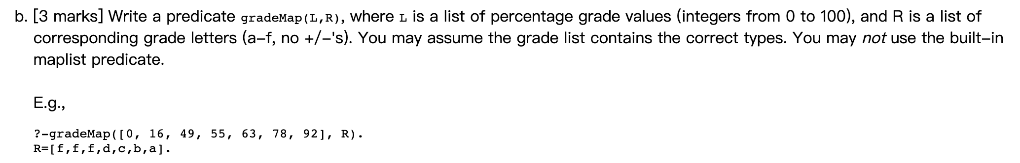Solved b. [3 marks] Write a predicate gradeMap(L,R), where L | Chegg.com