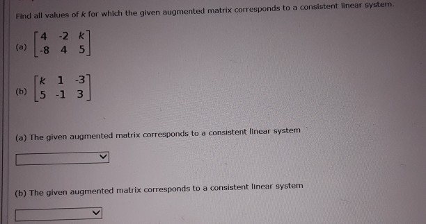 Solved Find all values of k for which the given augmented | Chegg.com