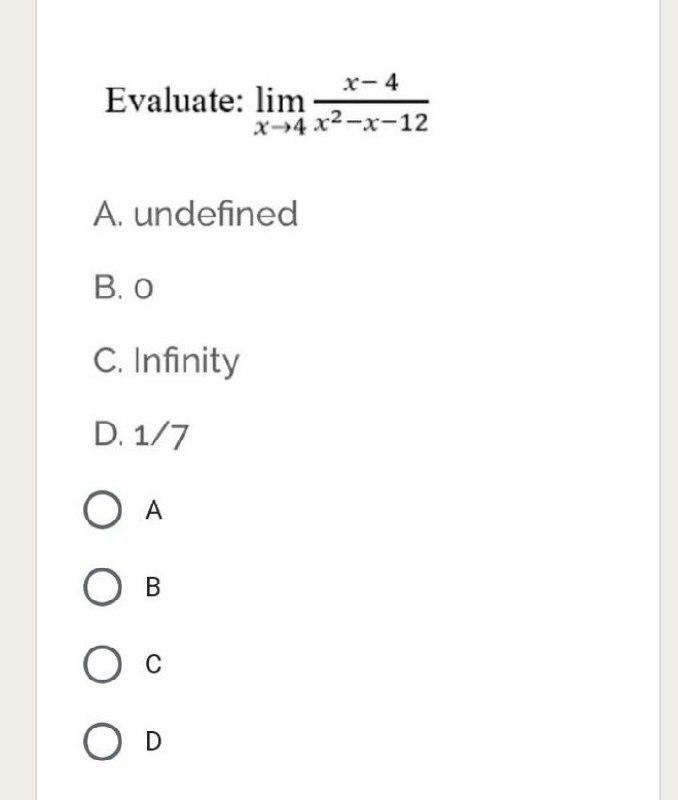 Solved X-4 Evaluate: lim *--4 x2-x-12 A. undefined B. O C. | Chegg.com