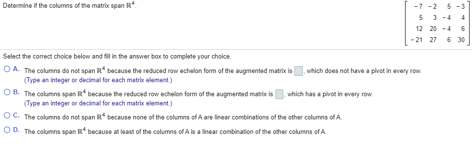 Solved Determine if the columns of the matrix span R4. -7-2 | Chegg.com