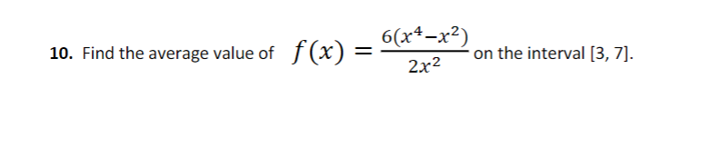 Solved 10. Find the average value of f(x)=2x26(x4−x2) on the | Chegg.com