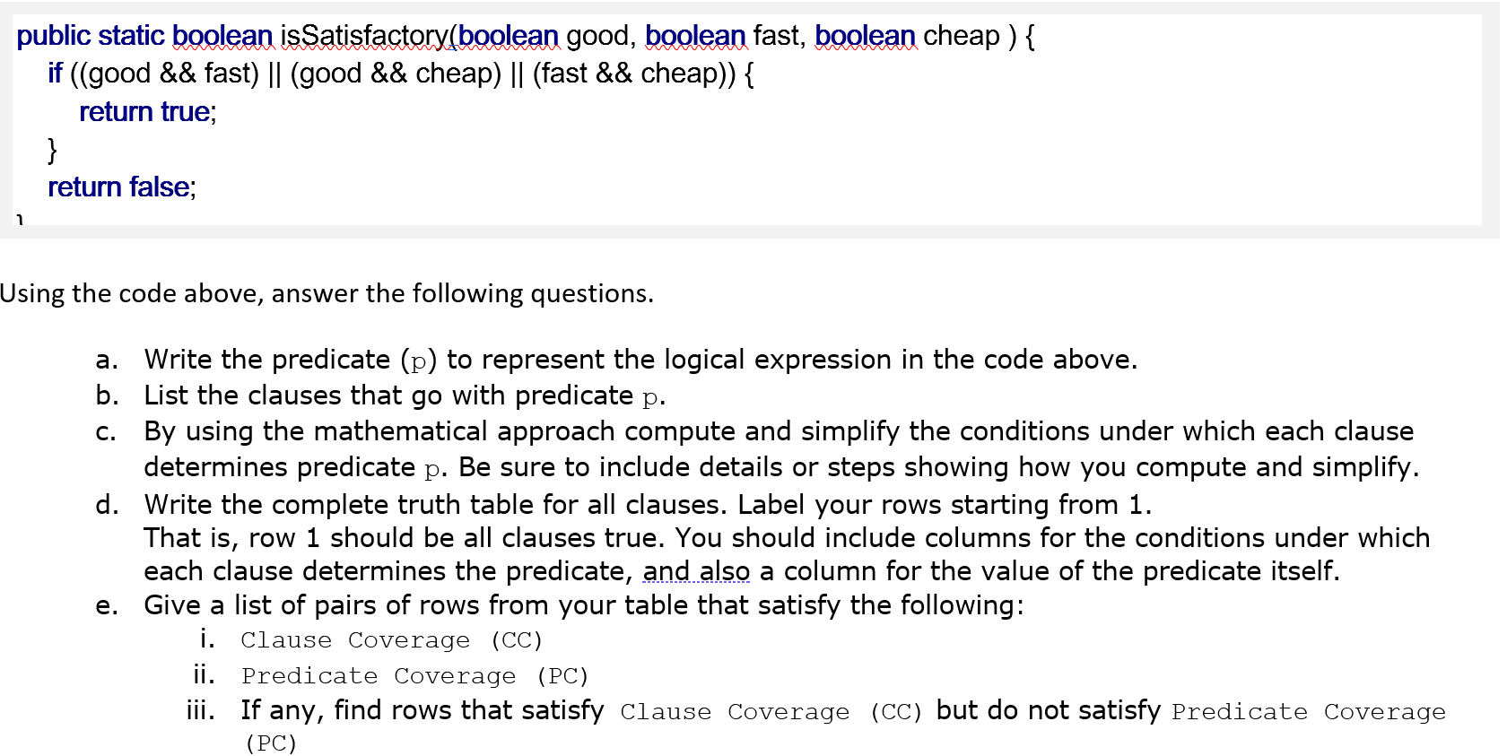 public static boolean isSatisfactory(boolean good, | Chegg.com