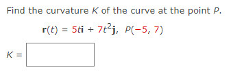 Solved Find the curvature K of the curve at the point P. | Chegg.com