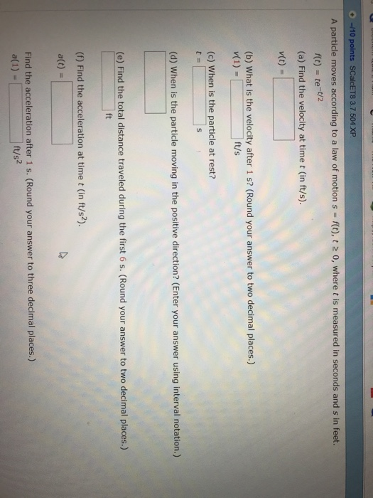 Solved +)-/10 points SCalcET8 3.7.504 XP A particle moves | Chegg.com