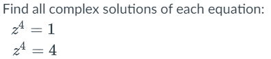 Solved Find all complex solutions of each equation: z4=1z4=4 | Chegg.com