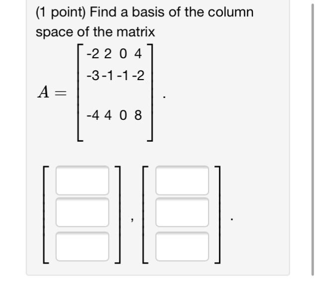 Solved Find a basis of the column space of the matrix A = | Chegg.com