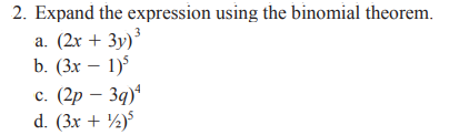 Solved 2. Expand the expression using the binomial theorem. | Chegg.com