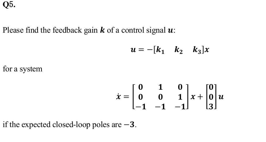 Solved Q5.Please find the feedback gain k of ﻿a control | Chegg.com