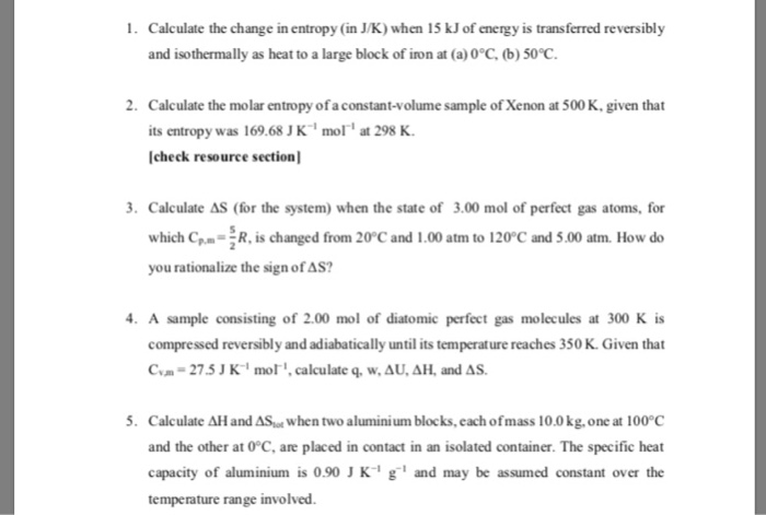 Solved 1. Calculate the change in entropy (in J/K) when 15 | Chegg.com