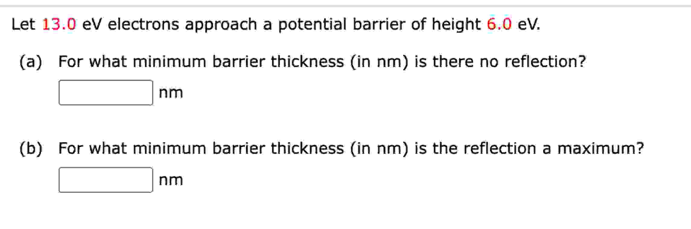 Solved Let 13.0eV ﻿electrons approach a potential barrier of | Chegg.com