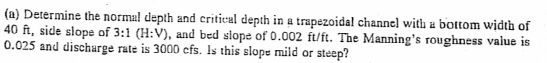 Solved (a) Determine the normal depth and critical depth in | Chegg.com
