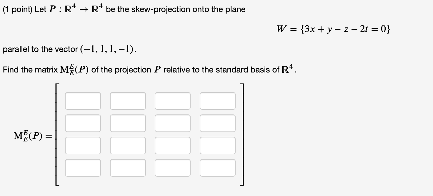 Solved Let P:R4→R4 be the skew-projection onto the plane | Chegg.com
