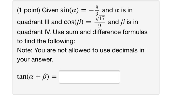 Solved (1 point) Given sin(a) -- and α is in 17 quadrant III | Chegg.com
